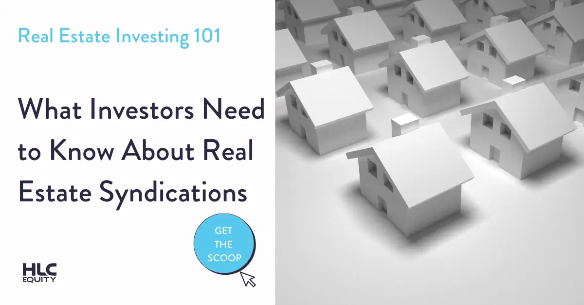 What Investors Need to Know About Real Estate Syndications - HLC Equity